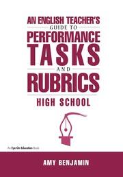 English Teacher's Guide to Performance Tasks and Rubrics: High School