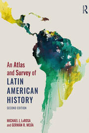 An Atlas and Survey of Latin American History - 2nd Edition - Michael