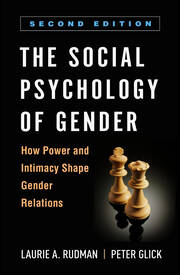 The Social Psychology of Gender, Second Edition: How Power and Intimac