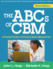 The ABCs of CBM, Third Edition: A Practical Guide to Curriculum-Based
