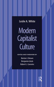 Modern Capitalist Culture - 1st Edition - Leslie A White - Routledge B