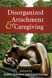 Disorganized Attachment and Caregiving - 1st Edition - Judith Solomon