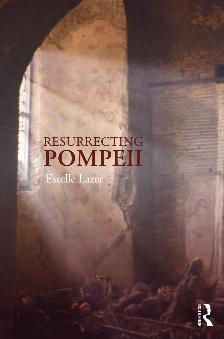 Resurrecting Pompeii - 1st Edition - Estelle Lazer - Routledge Book